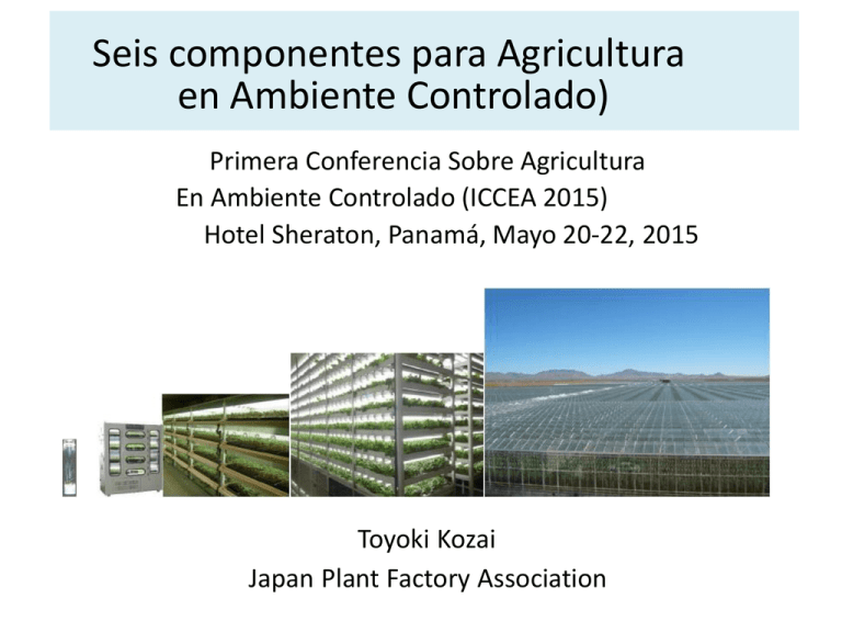 Seis componentes para Agricultura en Ambiente Controlado)
