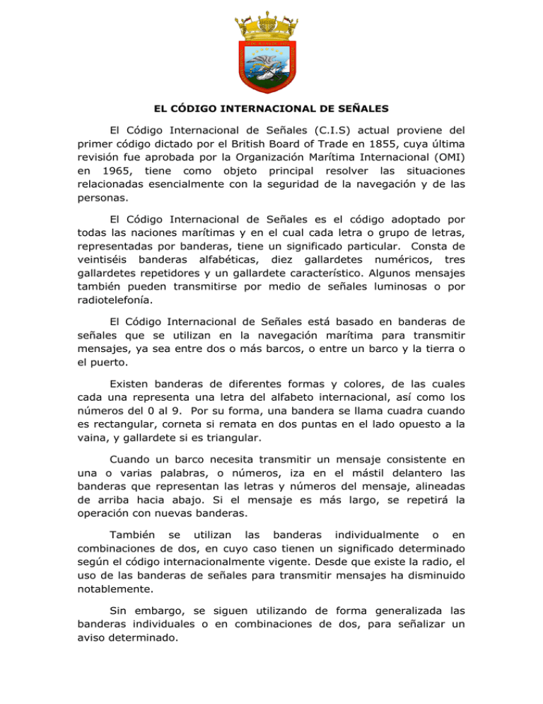 El Código Internacional de Señales (C.I.S) actual proviene del